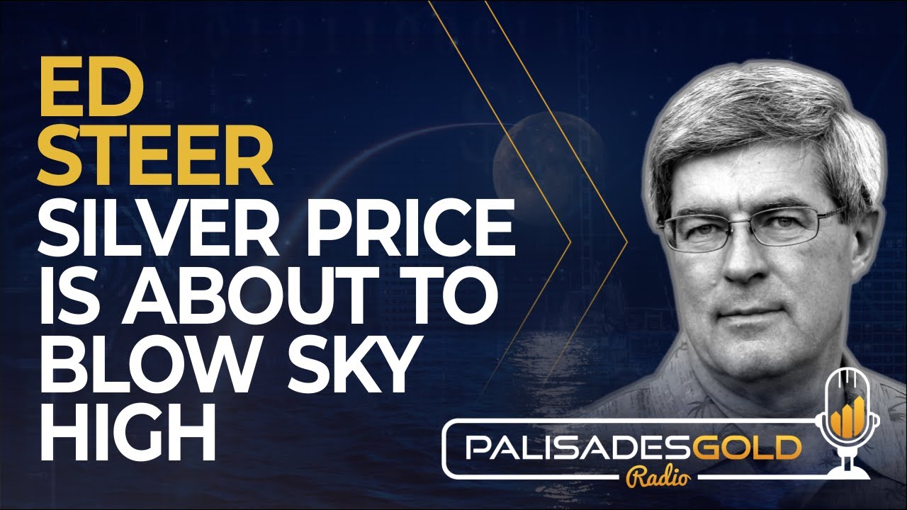 Ed Steer: Silver Price is About to Blow Sky High – Mexico Mining Center