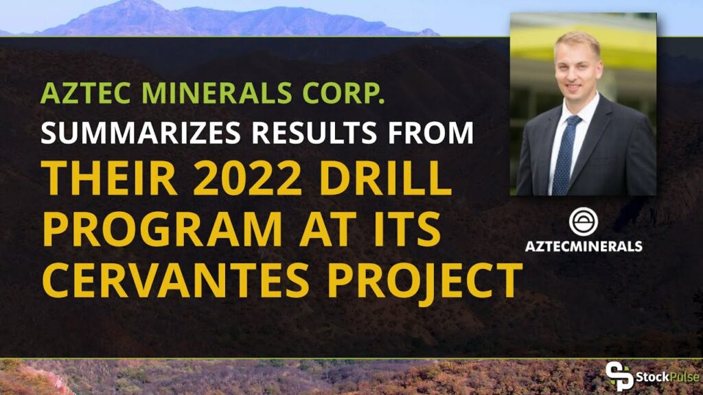 Aztec Minerals Summarizes Results From their 2022 Drill Program at its ...
