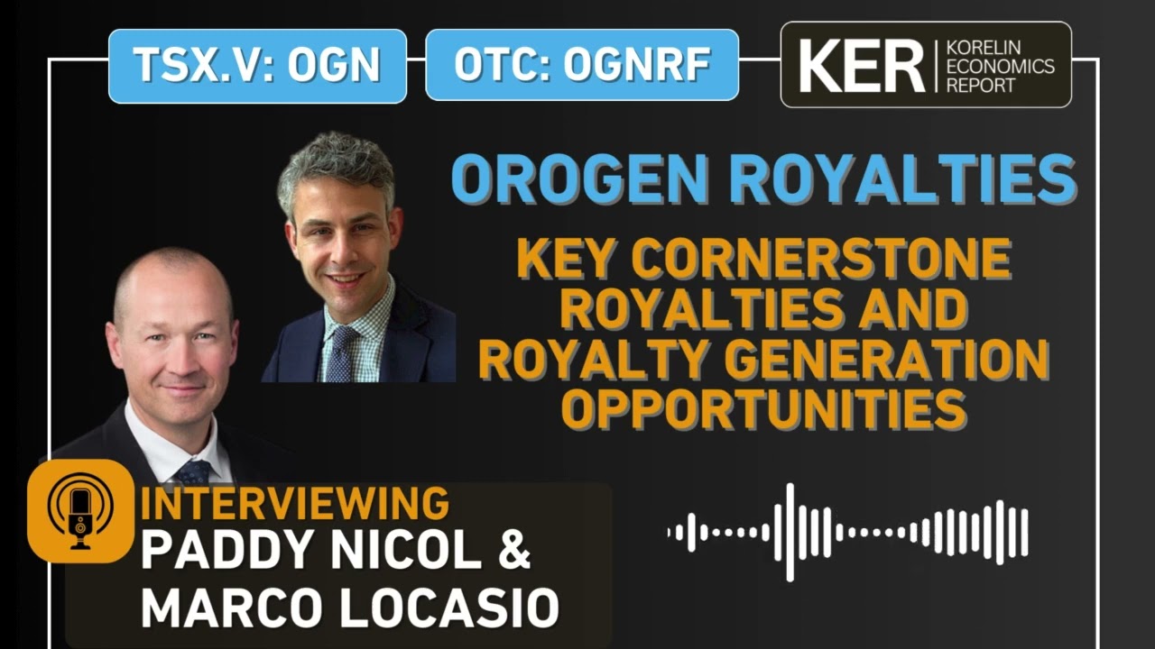 Orogen Royalties – Comprehensive Update On Key Cornerstone Royalties And Royalty Generation ...